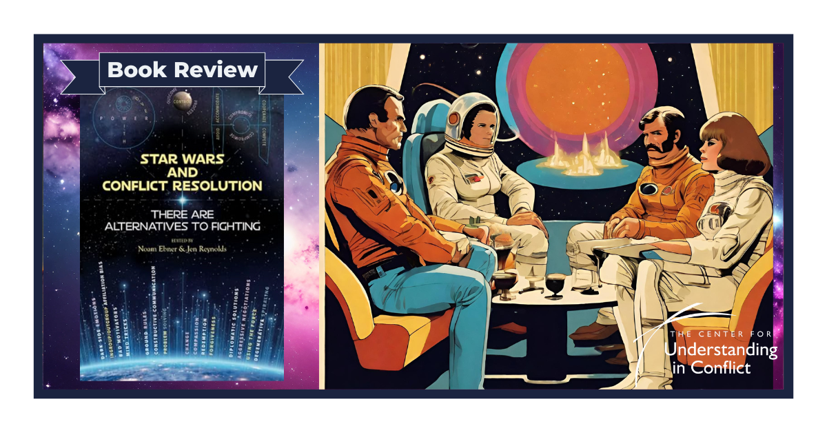 Star Wars and Conflict Resolution - A Galactic Journey into the Art of ...