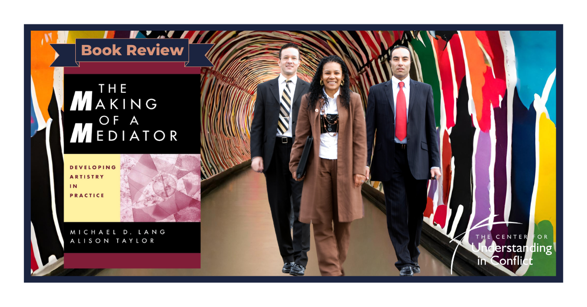 The Making of a Mediator: Developing Artistry in Practice by Michael D ...
