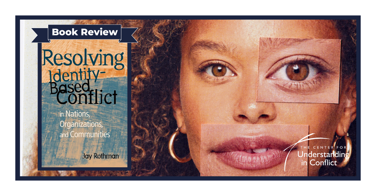 Resolving Identity-based Conflict in Nations, Organizations, and ...