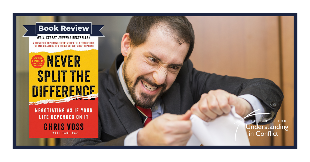 Never Split the Difference by Chris Voss and Tahl Raz — The Center for ...